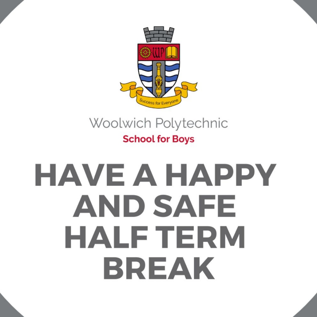 Woolwich Polytechnic School for Boys - Have a happy and safe half term break!